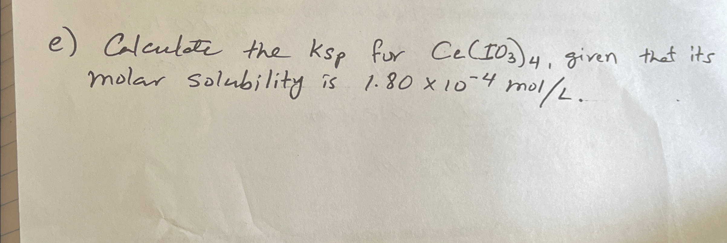 Solved e) ﻿Calculate the ksp ﻿for Cee(IO3)4, ﻿given that its | Chegg.com