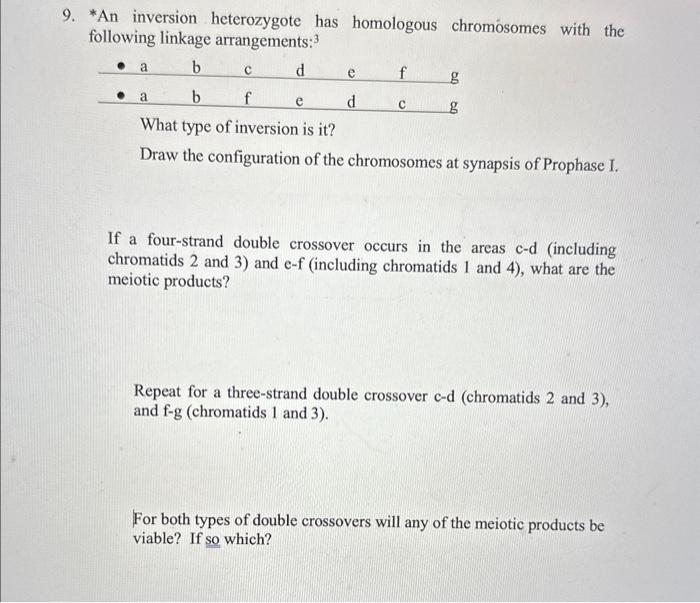 Solved 9. *An inversion heterozygote has homologous | Chegg.com