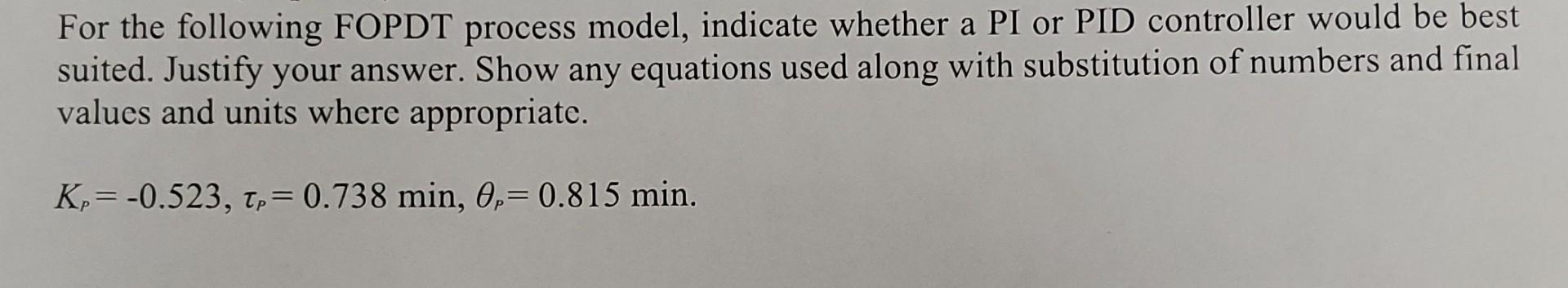 Solved For the following FOPDT process model, indicate | Chegg.com