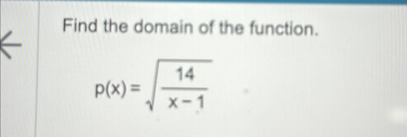 Solved Find the domain of the function.p(x)=14x-12 | Chegg.com