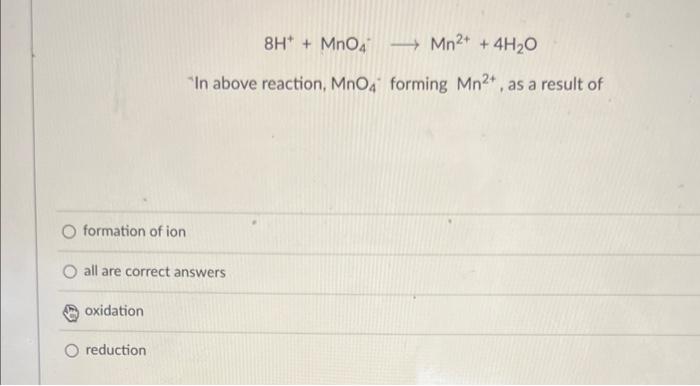 Solved 8H++MnO4− Mn2++4H2O 'In above reaction, MnO4 ' | Chegg.com