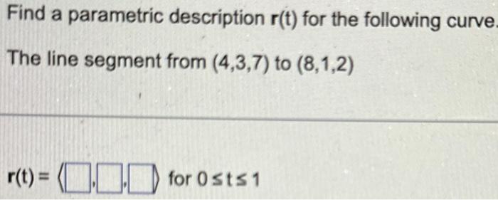 Solved Find a parametric description r(t) for the following | Chegg.com