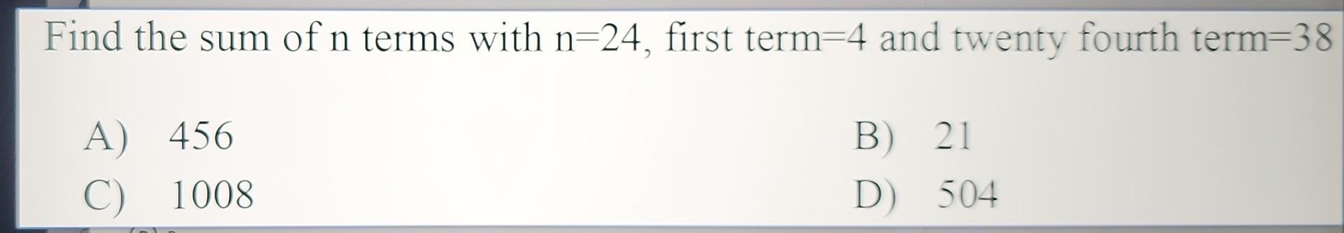 Find the sum of n terms with n=24, first term =4 and | Chegg.com