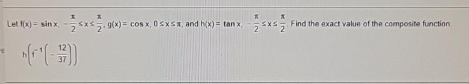 Solved Let f(x)=sinx,-π2≤x≤π2,g(x)=cosx,0≤x≤π, ﻿and | Chegg.com