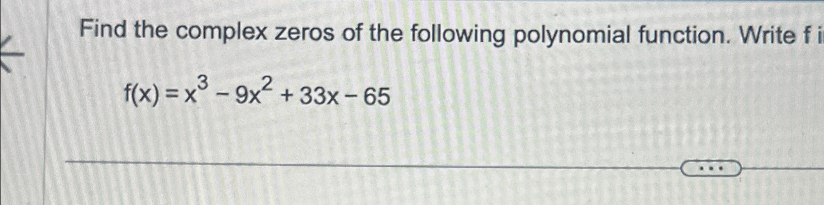 Solved Find the complex zeros of the following polynomial | Chegg.com