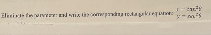Solved Eliminate The Parameter And Write The Corresponding