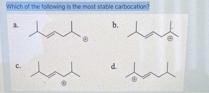 Solved Which of the following is the most stable | Chegg.com
