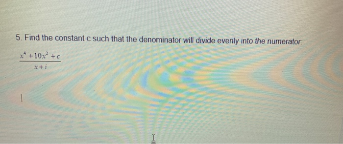Solved 5. Find the constant c such that the denominator will | Chegg.com