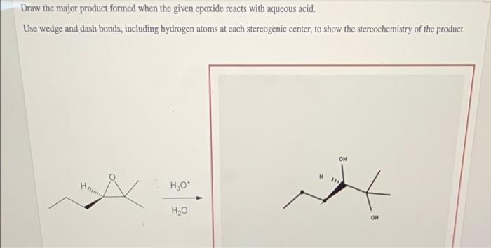Solved Draw the major product formed when the given epoxide | Chegg.com