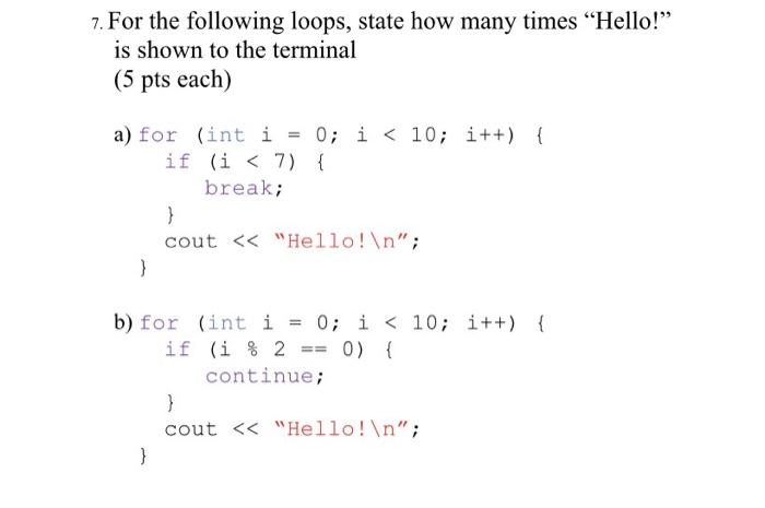 Solved 7. For the following loops, state how many times | Chegg.com