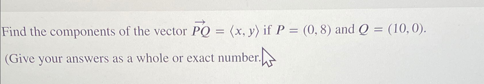 Solved Find the components of the vector vec(PQ)=(:x,y:) ﻿if | Chegg.com