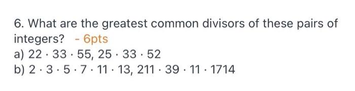 Solved 6. What are the greatest common divisors of these | Chegg.com