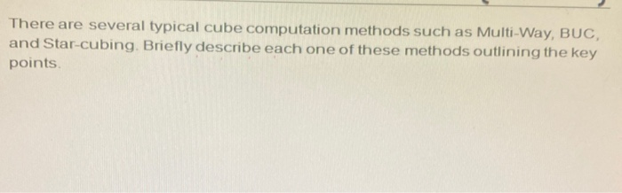 Solved There are several typical cube computation methods | Chegg.com
