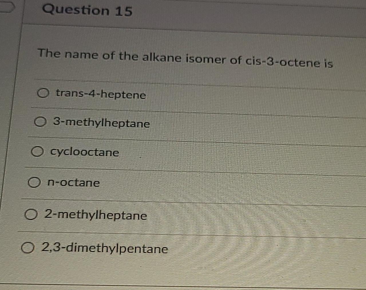 Solved Question 15 The name of the alkane isomer of | Chegg.com