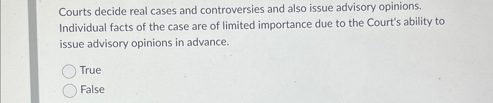 Solved Courts decide real cases and controversies and also | Chegg.com