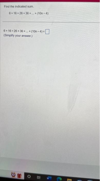 Solved Find the indicated sum. 6+16+26+36+…+(10n−4) | Chegg.com