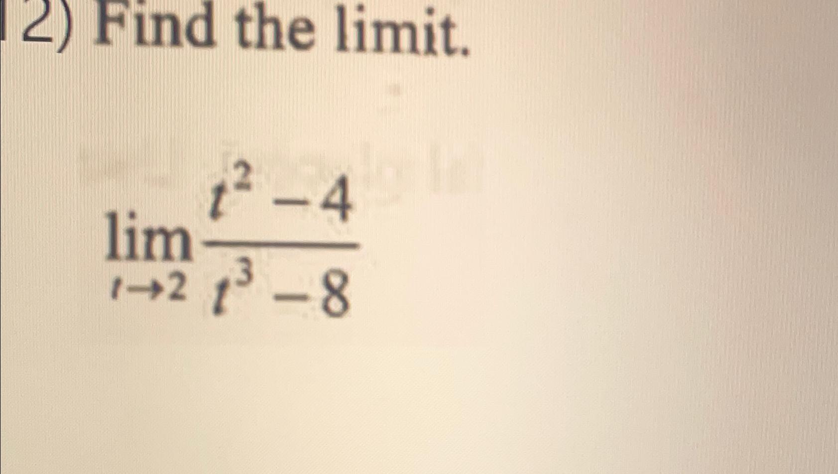 Solved Find The Limit Limt→2t2 4t3 8