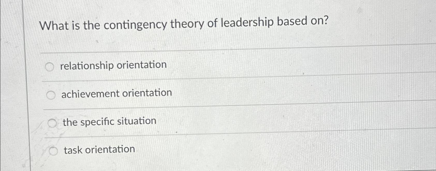 Solved What is the contingency theory of leadership based | Chegg.com