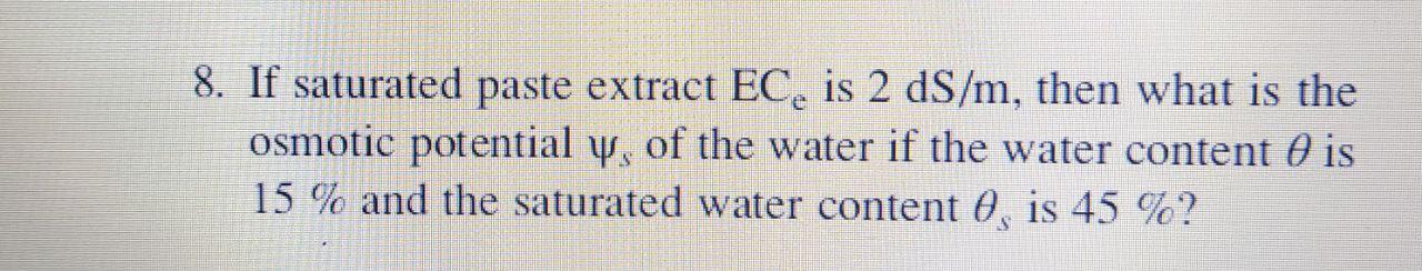 Solved 8. If saturated paste extract EC, is 2 dS/m, then | Chegg.com