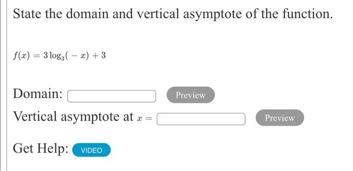 Solved State the domain and vertical asymptote of the | Chegg.com