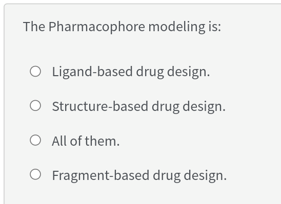 Solved The Pharmacophore modeling is: o Ligand-based drug | Chegg.com