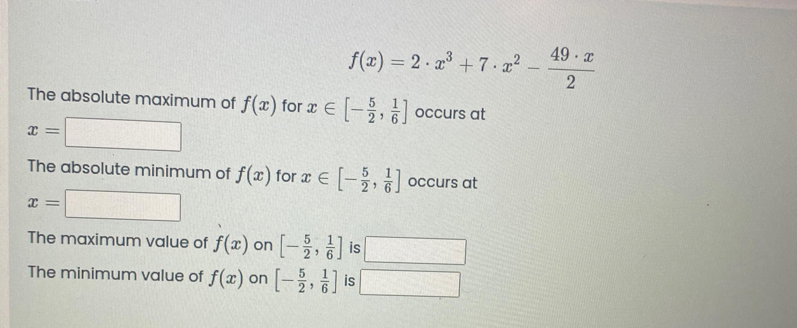 Solved f(x)=2*x3+7*x2-49*x2The absolute maximum of f(x) ﻿for | Chegg.com