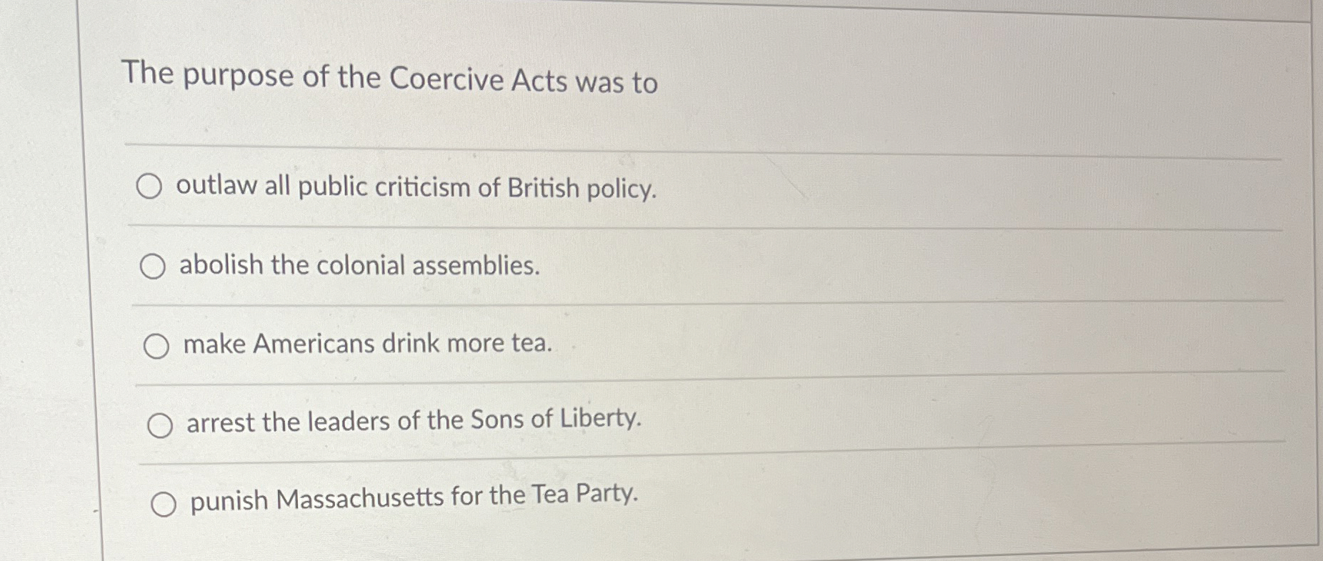 Solved The purpose of the Coercive Acts was tooutlaw all | Chegg.com