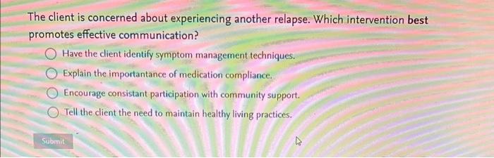 Solved The client is concerned about experiencing another | Chegg.com