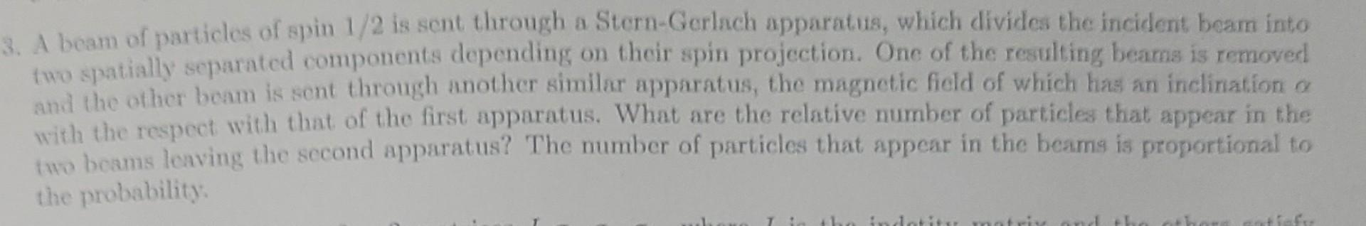 Solved A beam of particles of spin 1/2 is sent through a | Chegg.com