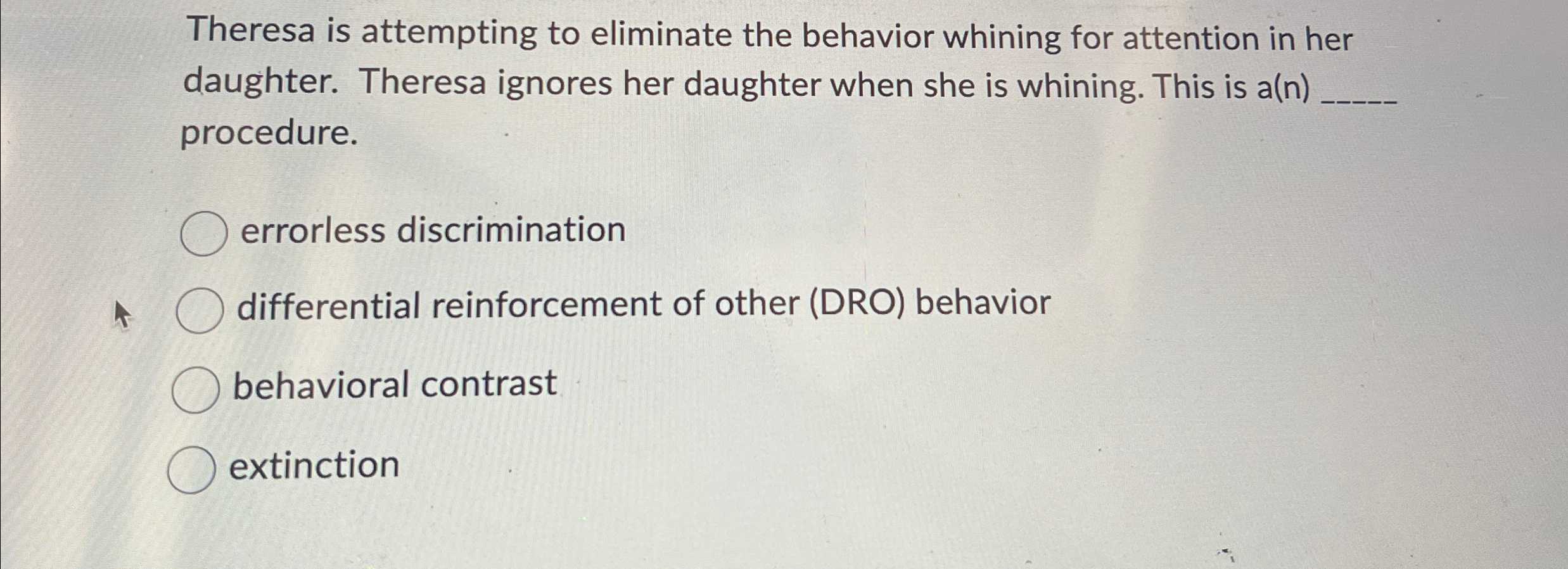 Solved Theresa is attempting to eliminate the behavior | Chegg.com