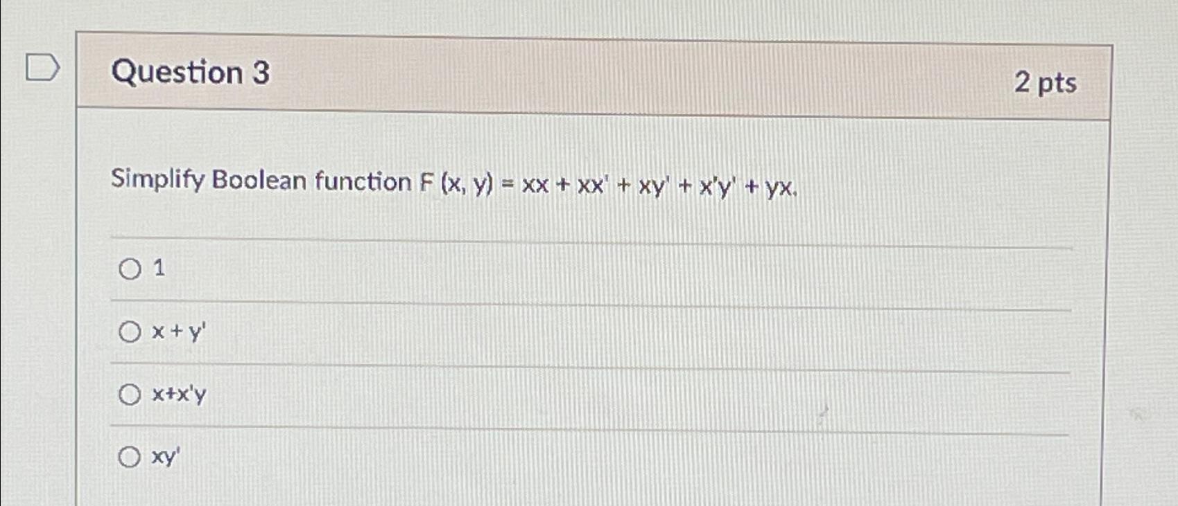 Solved Question 32 ptsSimplify Boolean function | Chegg.com Solved Question 32 ptsSimplify Boolean function | Chegg.com