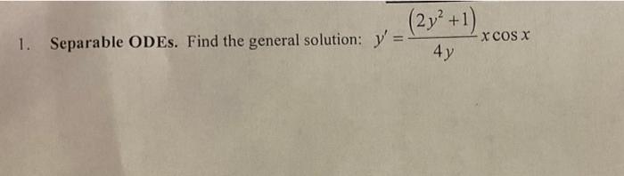 Solved (2y? +1) X COS X Separable ODEs. Find the general | Chegg.com