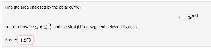 Solved Find the area enclosed by the polar curver=3e0.5θon | Chegg.com