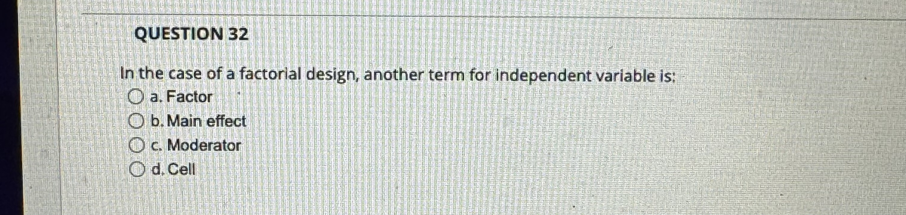 Solved QUESTION 32In the case of a factorial design, another | Chegg.com