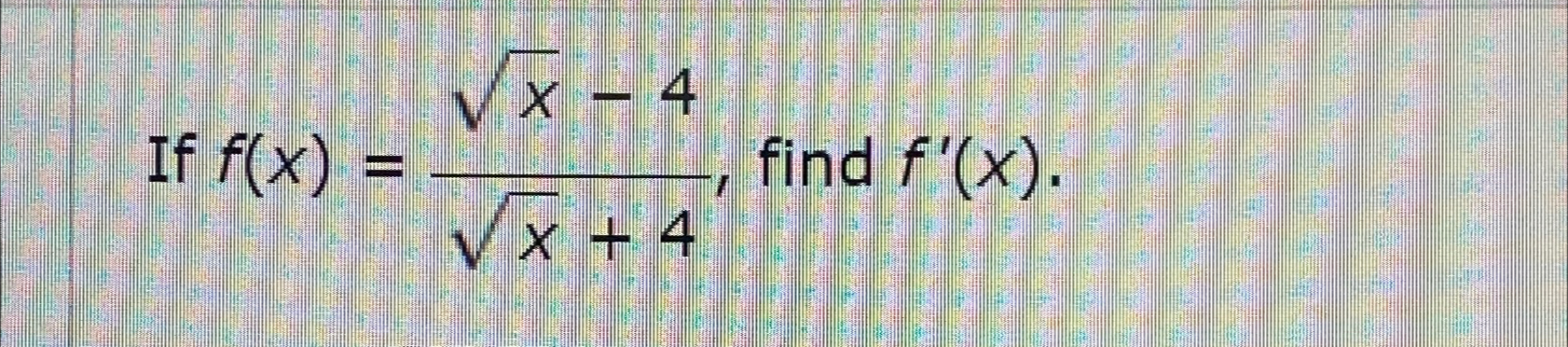 Solved If f(x)=x2-4x2+4, ﻿find f'(x) | Chegg.com
