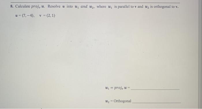 Solved 8. Calculate proj, u. Resolve u into and uz, where u, | Chegg.com