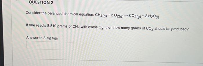 Solved Consider the balanced chemical equation: CH4( g)+2O2( | Chegg.com