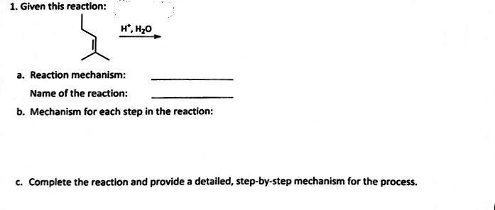 Solved 1. Given this reaction: H, H20 a. Reaction mechanism: | Chegg.com