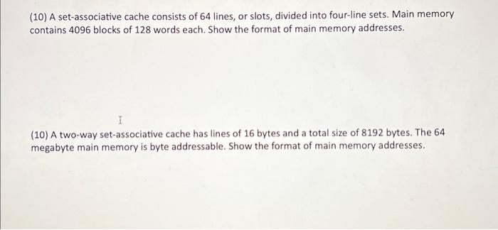 Solved (10) A set-associative cache consists of 64 lines, or | Chegg.com