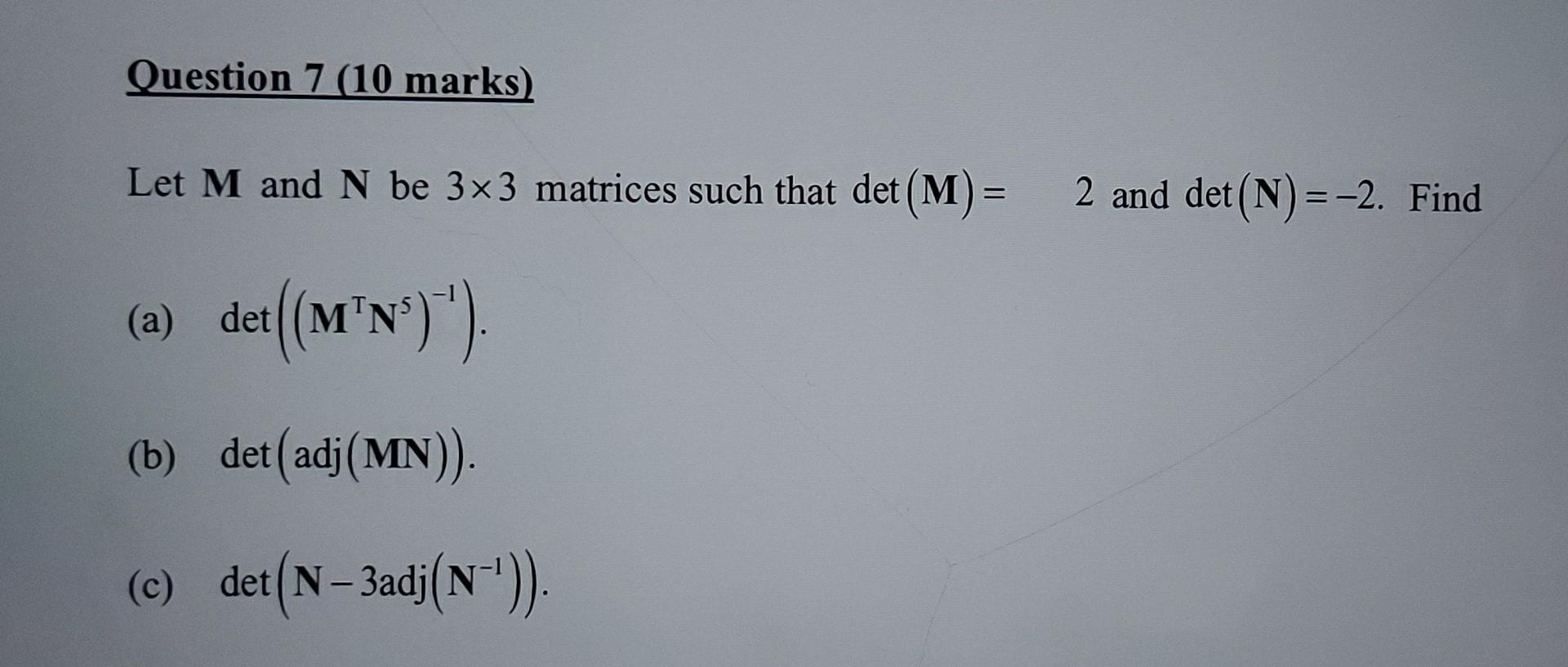 Solved Let M and N be 3×3 matrices such that det(M)=2 and | Chegg.com
