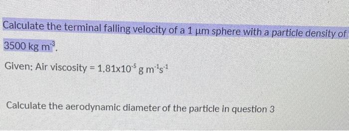 Solved Calculate The Terminal Falling Velocity Of A 1μm