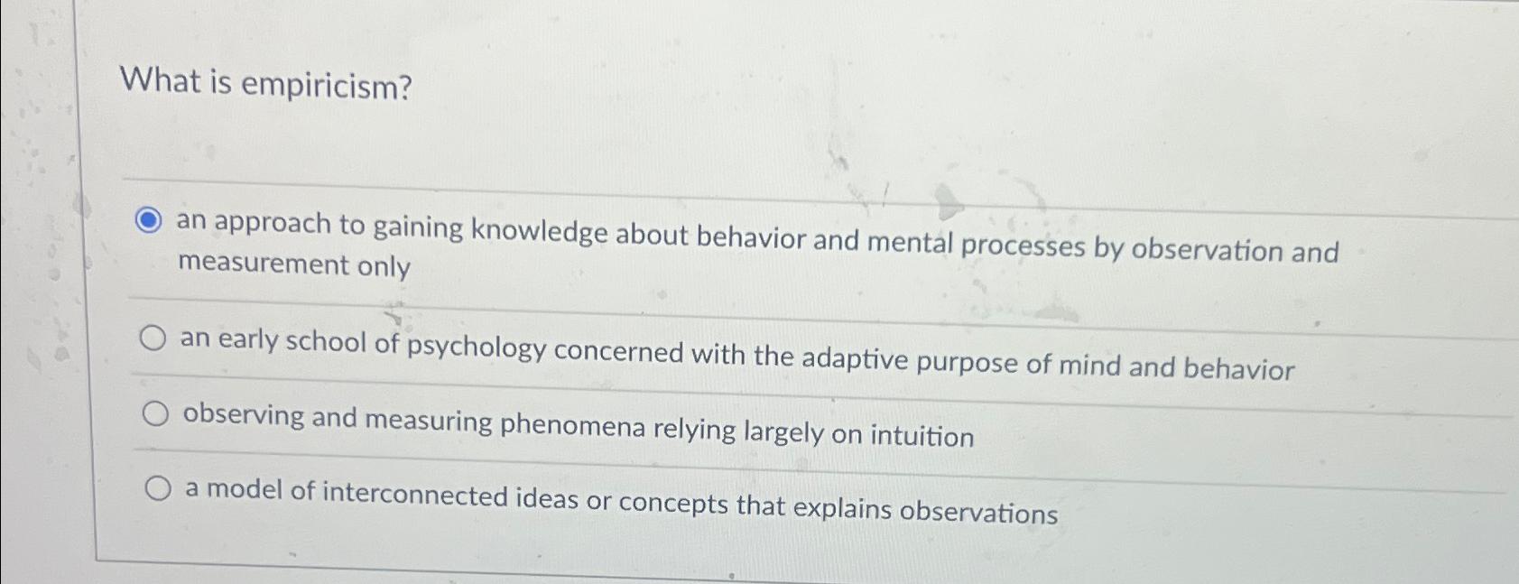 Solved What is empiricism?an approach to gaining knowledge | Chegg.com
