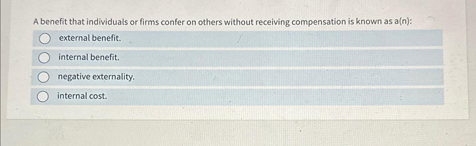 Solved A benefit that individuals or firms confer on others | Chegg.com
