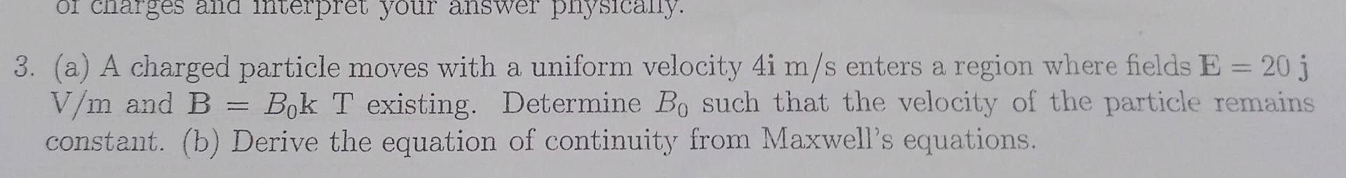 Solved 3. (a) A charged particle moves with a uniform | Chegg.com