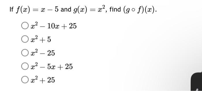 Solved If f(x) = = x − 5 and g(x) = x², find (gof)(x). x² - | Chegg.com