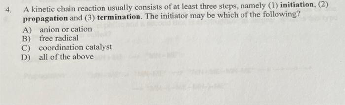 Solved 4. A kinetic chain reaction usually consists of at | Chegg.com
