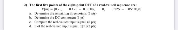 Solved 2) The first five points of the eight-point DFT of a | Chegg.com