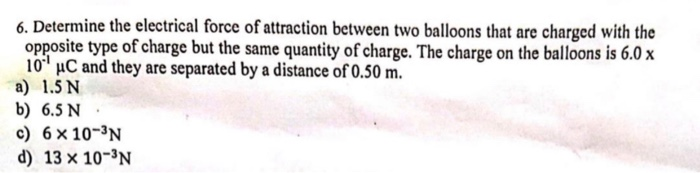 Solved 6. Determine the electrical force of attraction | Chegg.com