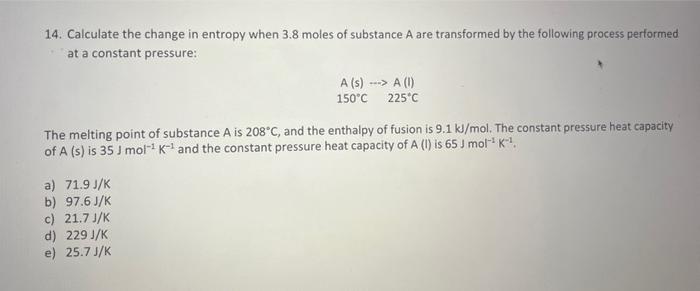 Solved 14. Calculate the change in entropy when 3.8 moles of | Chegg.com