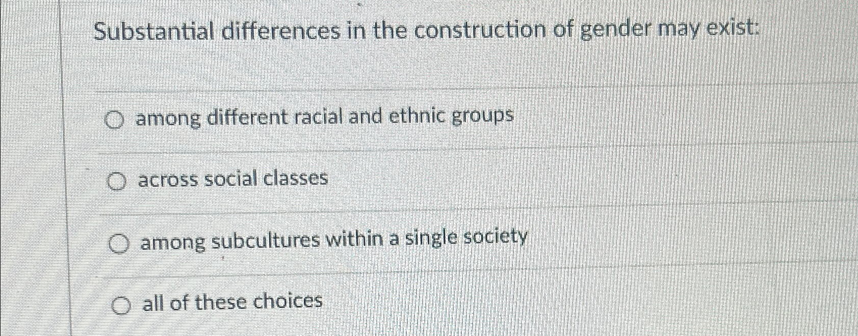 Solved Substantial differences in the construction of gender | Chegg.com